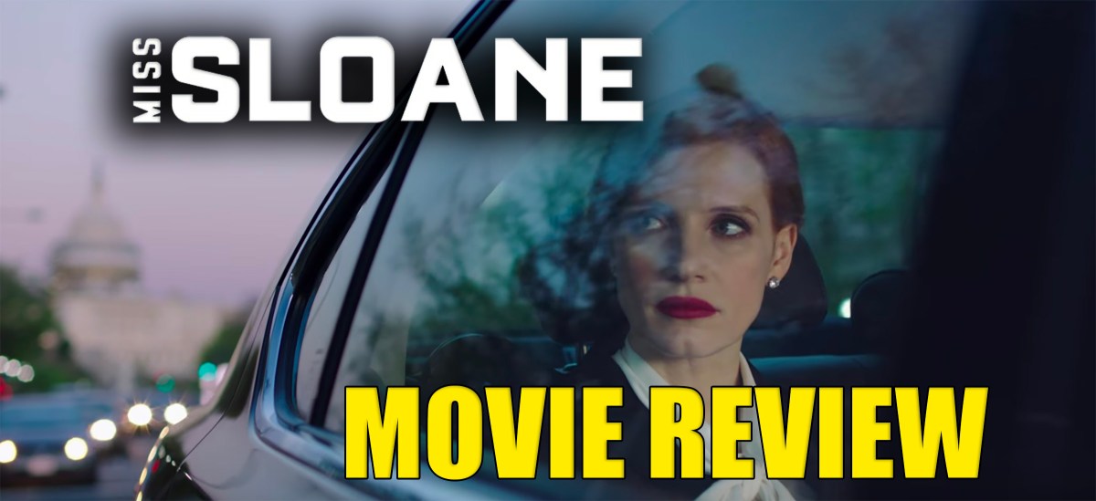 REVIEW: MISS SLOANE – Little Movie Reviews