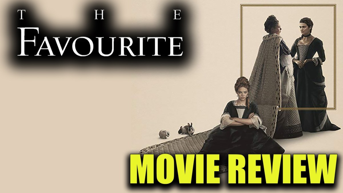 REVIEW: THE FAVOURITE (2018) – Little Movie Reviews